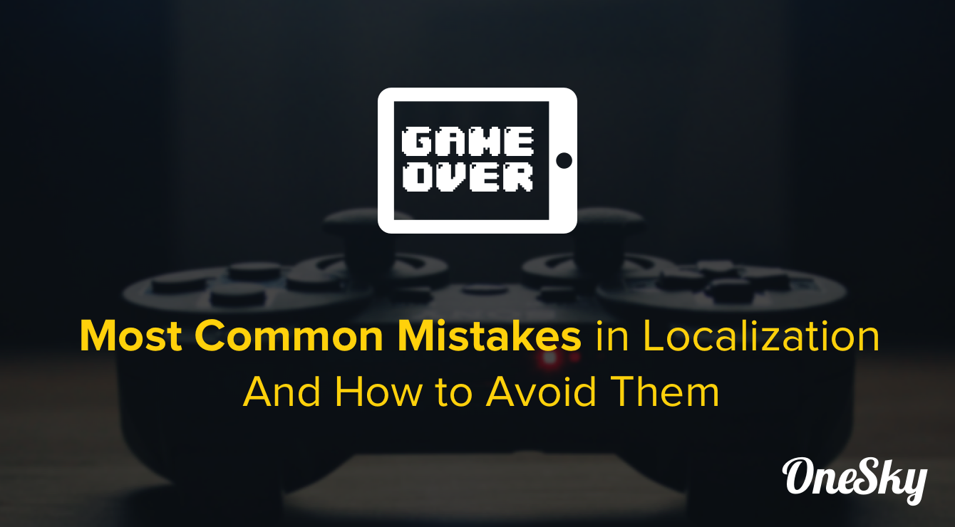 Localization Tip Avoid These 7 Common Mistakes Onesky Blog 